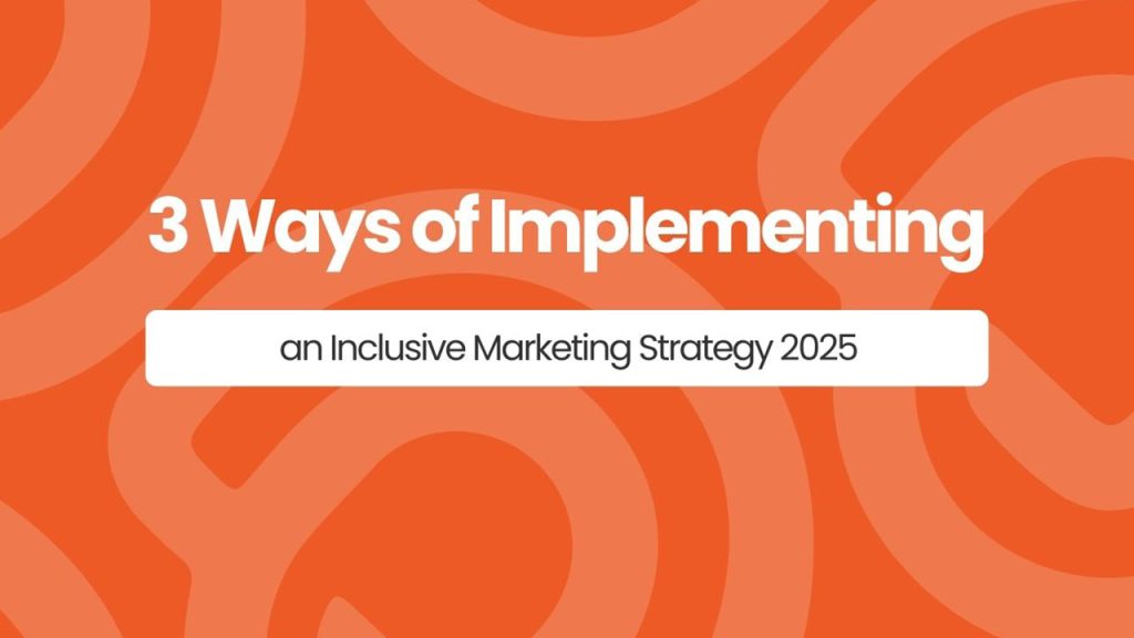 3 Ways of Implementing an Inclusive Marketing Strategy 2025 - Digital ...