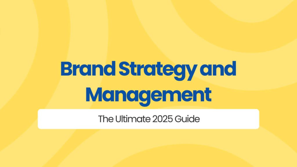 Brand Strategy and Management: The Ultimate 2025 Guide - Digital Eggheads